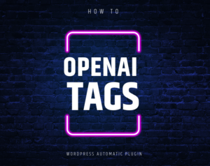 How to automatically generate WordPress tags using OpenAI GPT API? - ValvePress