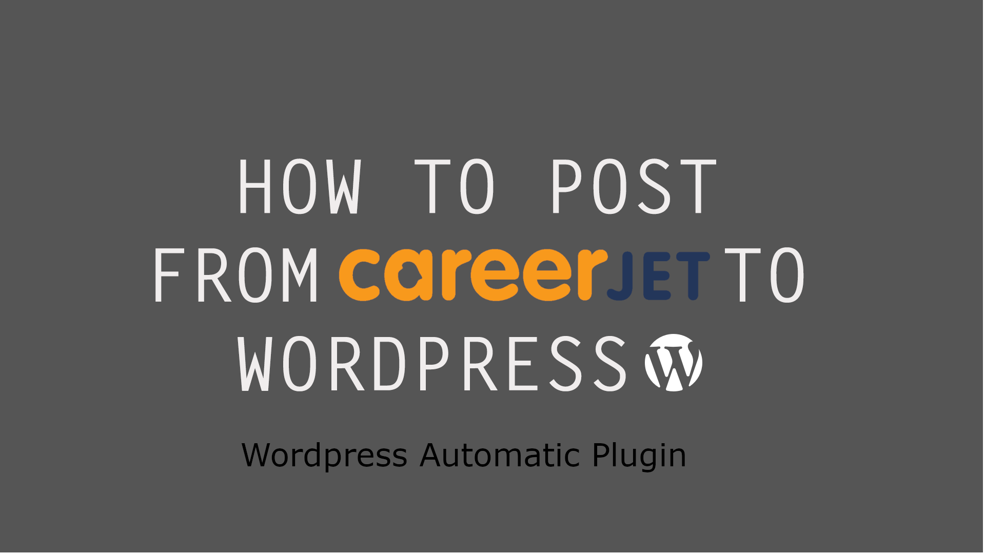 How to Auto-Post from Careerjet to WordPress posts? | Careerjet to ...