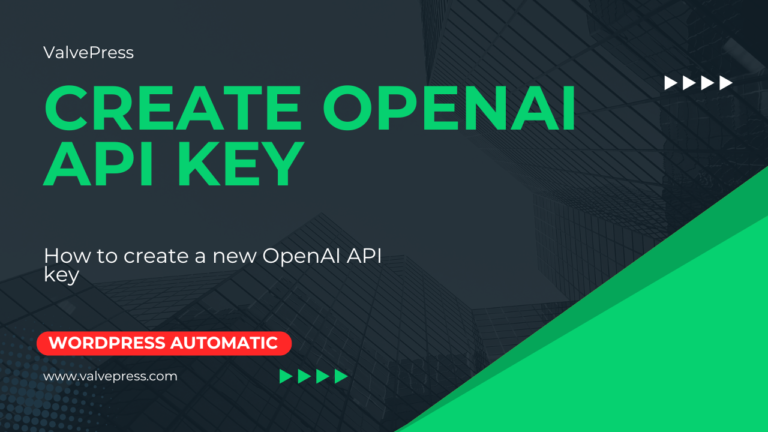 How to find your OpenAI API key for WordPress Automatic Plugin - ValvePress